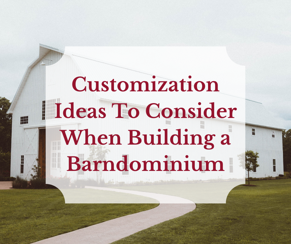 Customization Ideas To Consider When Building a Barndominium ...