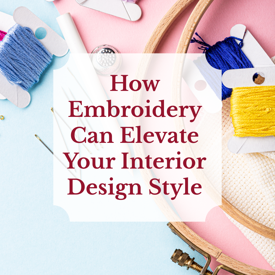 How Embroidery Can Elevate Your Interior Design Style - Decorator's Voice