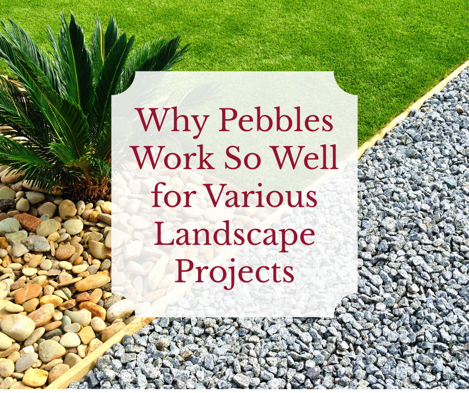 Why Pebbles Work So Well for Various Landscape Projects - Decorator's Voice